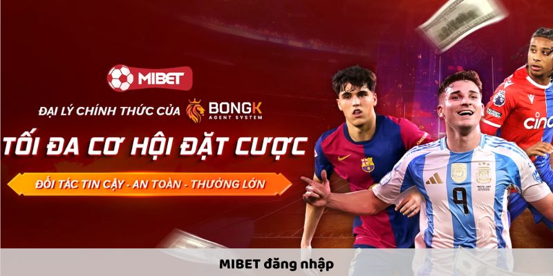 Hướng Dẫn Mibet Đăng Nhập Nhanh Chóng – Cách Vào An Toàn - Nuôi Lô ...