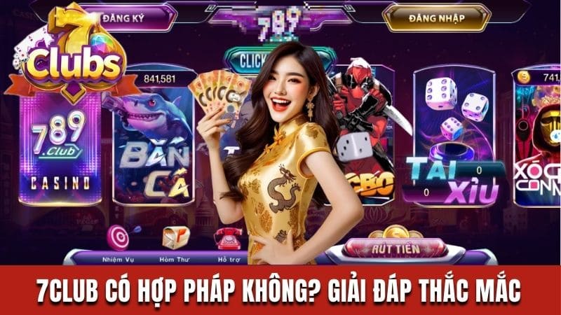7Club Có Hợp Pháp Không? Giải Đáp Nhanh Về Tính Pháp Lý - Nuôi Lô Khung 247